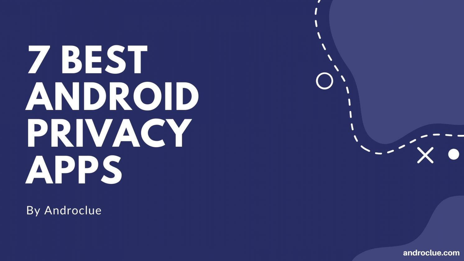 7 Best Android Privacy Apps to Protect Your Privacy in 2019 (No Root)